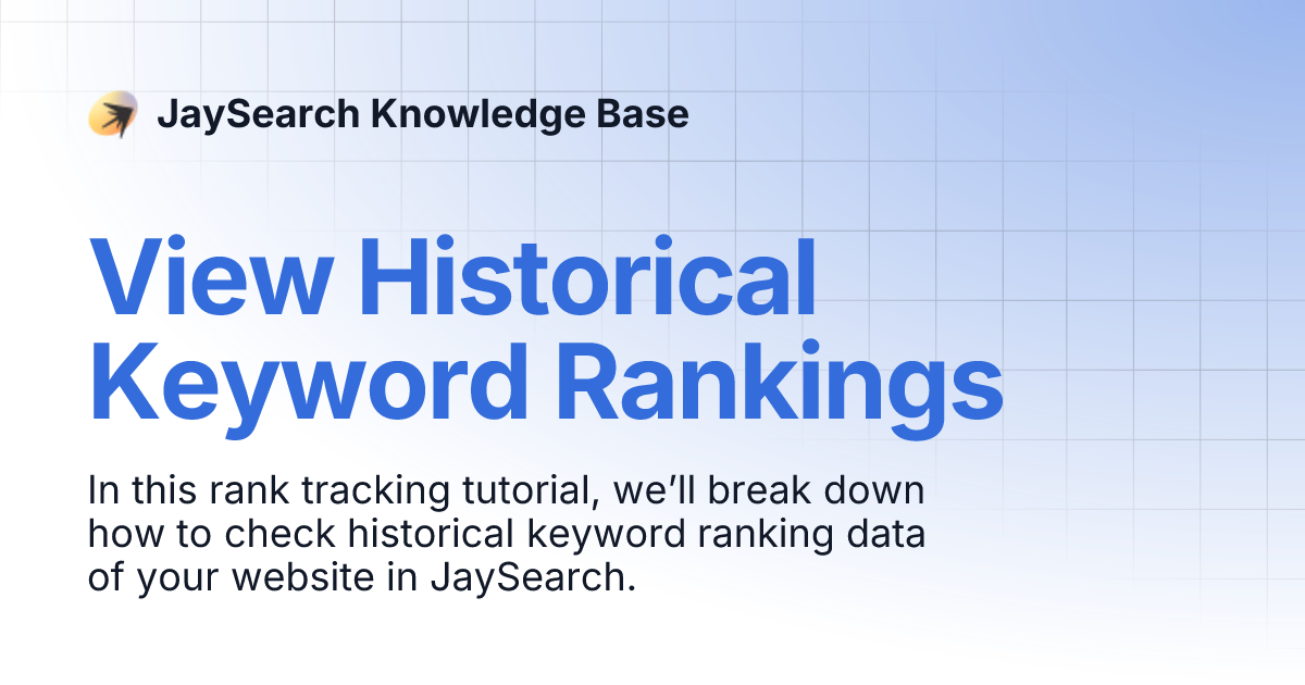 View Historical Keyword Rankings | JaySearch Knowledge Base